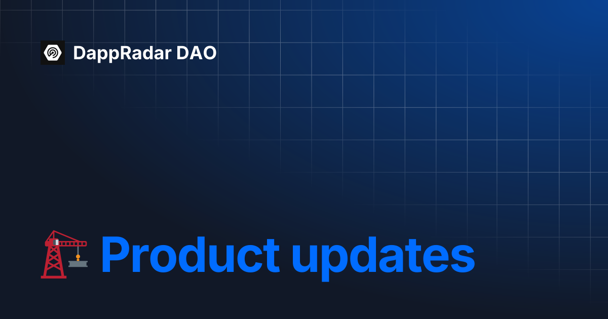 🏗️ Product updates | DappRadar DAO