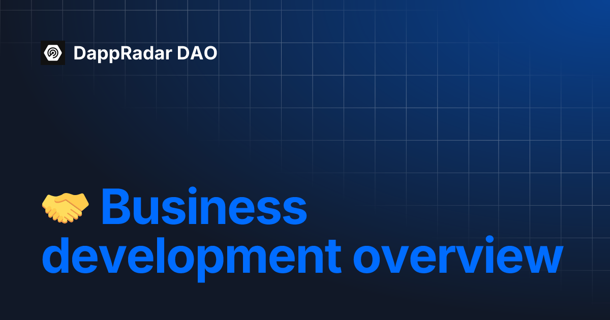 🤝 Business development overview | DappRadar DAO