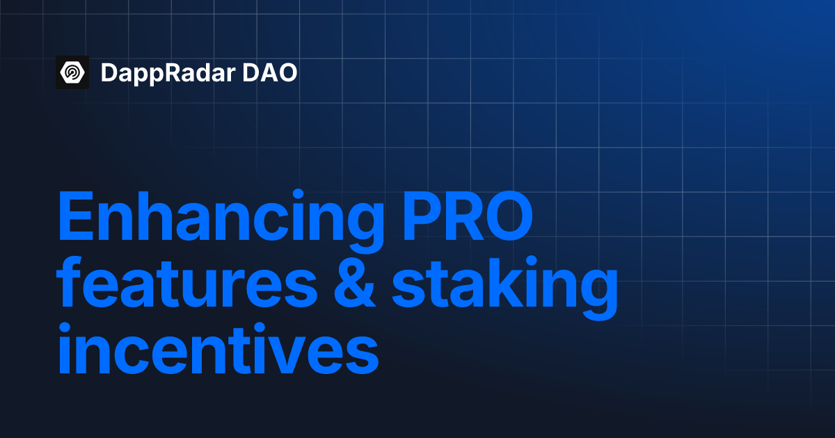 Enhancing PRO features & staking incentives | DappRadar DAO